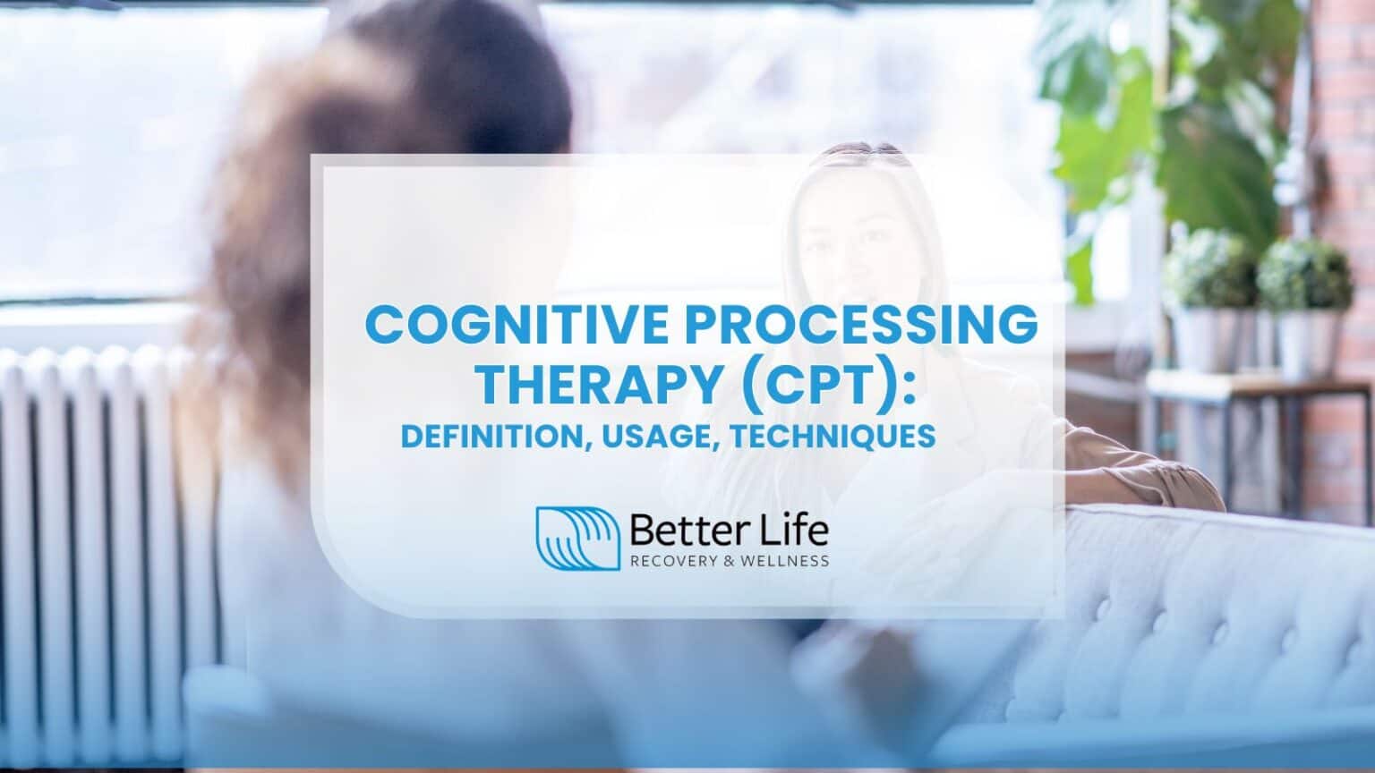 Cognitive Processing Therapy (CPT) - Better Life Recovery