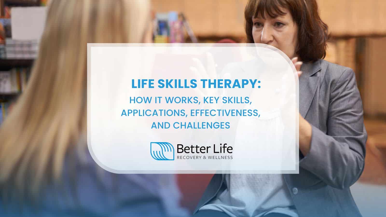 Life Skills Therapy: How It Works, Key Skills, Applications ...