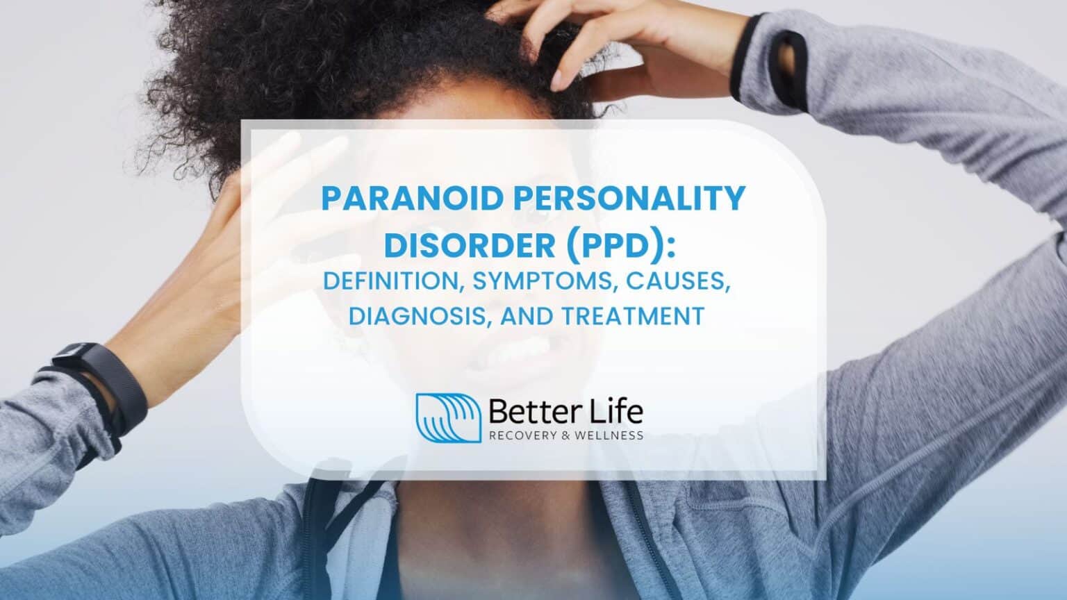 Paranoid Personality Disorder (PPD): Definition, Symptoms, Causes ...