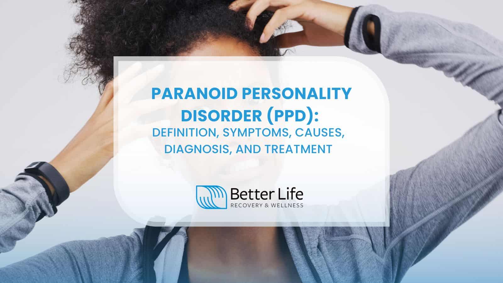 Paranoid Personality Disorder (PPD): Definition, Symptoms, Causes ...