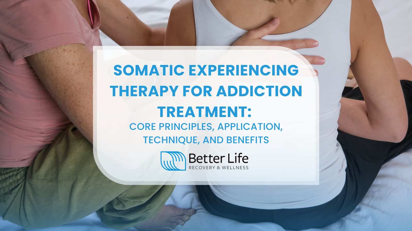 Somatic Experiencing Therapy for Addiction Treatment